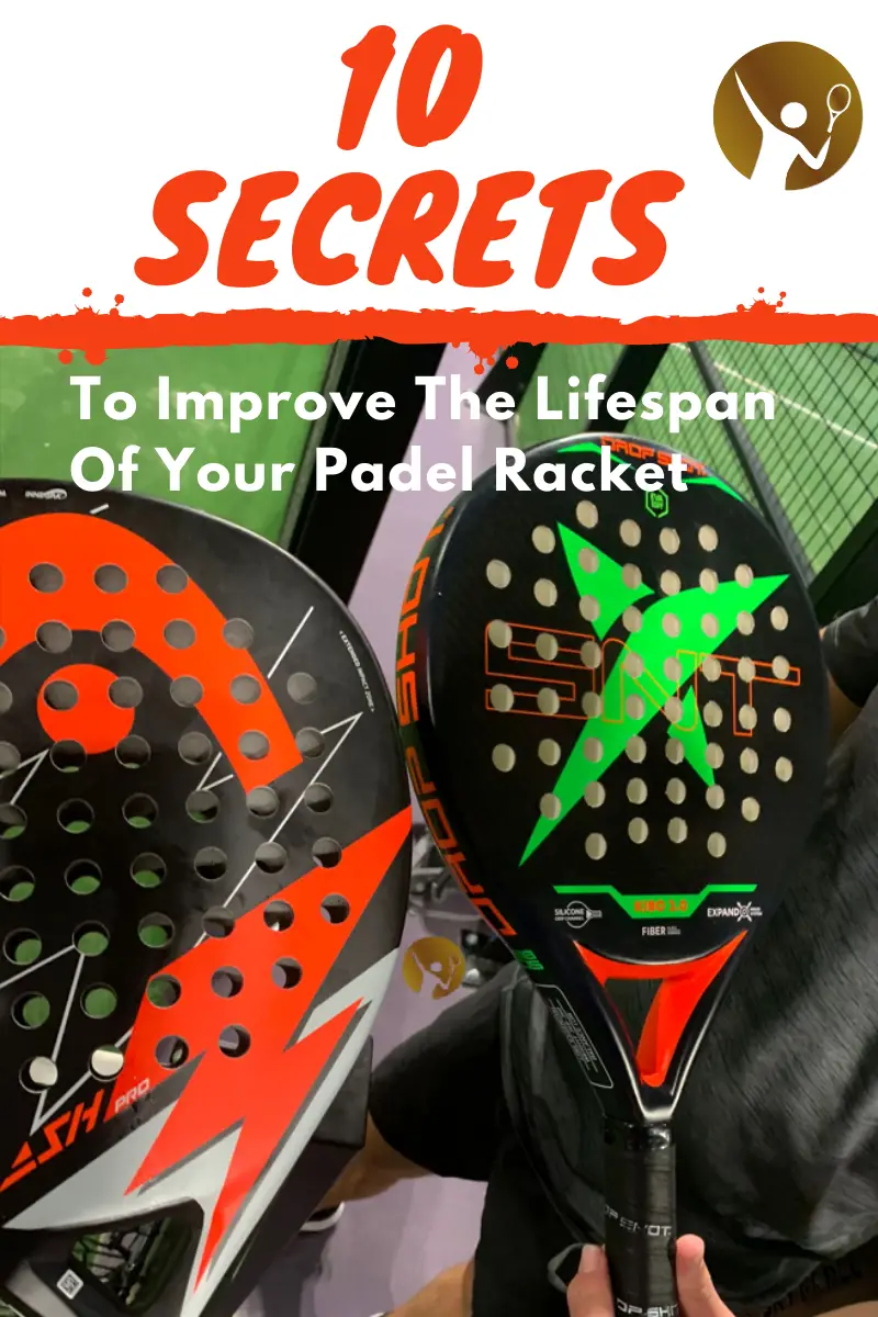 10 Secrets To Improve The Lifespan Of Your Padel Racket - Serve and Smash